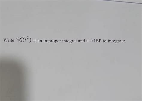 Solved Write L T As An Improper Integral And Use IBP To Chegg