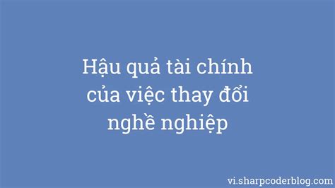 hậu quả tài chính của việc thay đổi nghề nghiệp sharp coder blog
