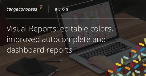 visual reports editable colors improved autocomplete dashboard reports