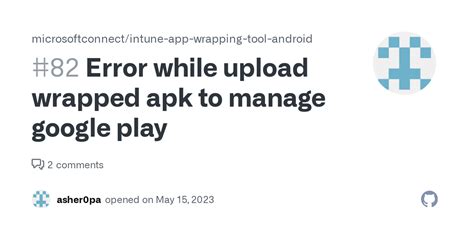 Error While Upload Wrapped Apk To Manage Google Play Issue Microsoftconnect Intune App