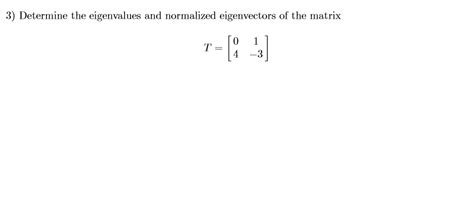solved 3 determine the eigenvalues and normalized