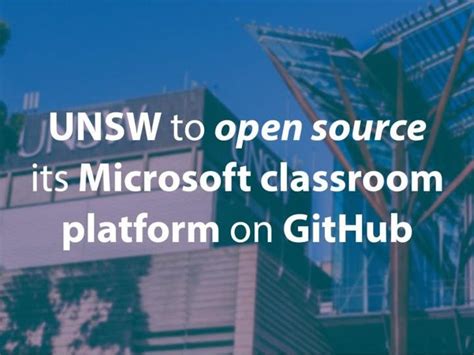 Unsw To Open Source Its Microsoft Classroom Platform On Github Video Zdnet