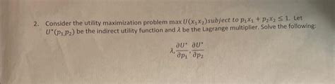 Solved 2 Consider The Utility Maximization Problem