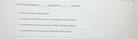 Solved The F Test Compares ﻿variation To