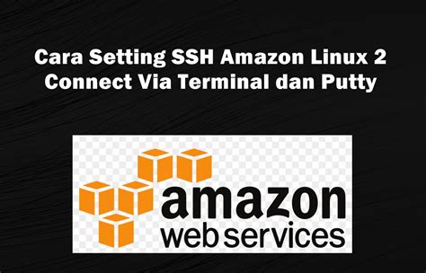 Video Tutorial Cara Setting Ssh Amazon Linux 2 Di Aws Amazon Web Service Conenct Via Putty