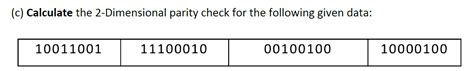 Solved C Calculate The 2 Dimensional Parity Check For The