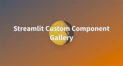 Streamlit Custom Component Gallery A Hugging Face Space By Whitphx