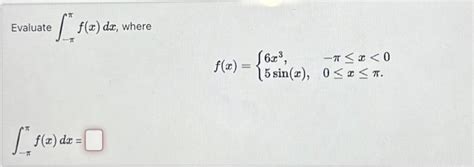 Evaluate f T π f x dx where f x dx ƒ x Chegg com