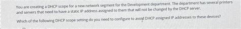 Solved You Are Creating A DHCP Scope For A New Network Chegg Com