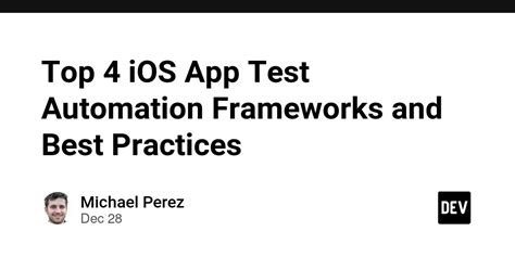 Top 4 Ios App Test Automation Frameworks And Best Practices Dev Community