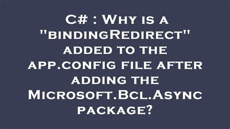 c why is a bindingredirect added to the nfig file after