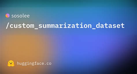 Sosoleecustomsummarizationdataset · Hugging Face