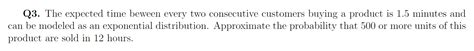 Solved Q3 The Expected Time Beween Every Two Consecutive Chegg Com