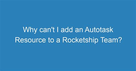 Why Cant I Add An Autotask Resource To A Rocketship Team › Giant