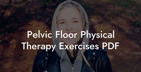 Pelvic Floor Physical Therapy Exercises PDF Glutes Core Pelvic Floor