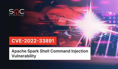 Cve 2022 33891 Detection New Apache Spark Shell Command Injection Vulnerability Soc Prime