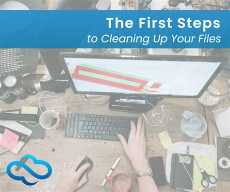The First Steps To Cleaning Up Your Files