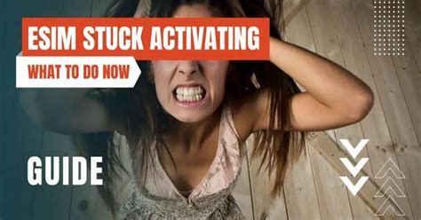 Esim Stuck On Activating What To Do