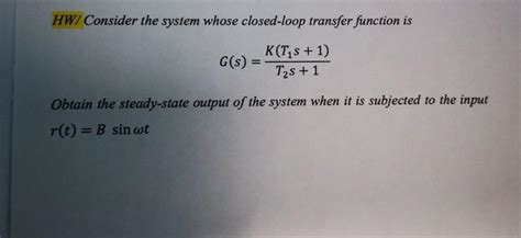 Solved HW Consider The System Whose Closed Loop Transfer Chegg