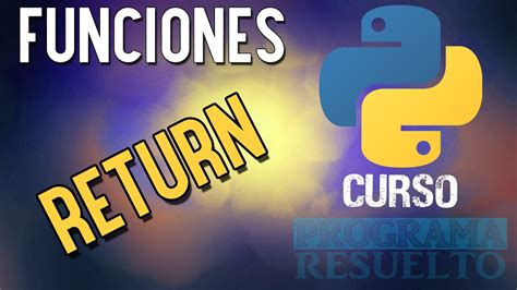 Return En Python Devolver Valores En Python Curso De Python 2021