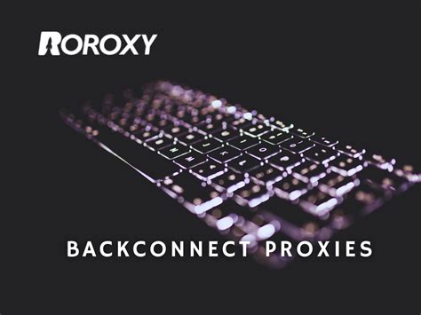 What Are BackConnect Proxies Roroxy Blog About Proxy