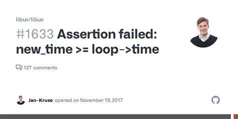 Assertion Failed Newtime Loop Time · Issue 1633 · Libuvlibuv
