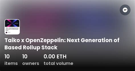 Taiko X OpenZeppelin Next Generation Of Based Rollup Stack Collection OpenSea