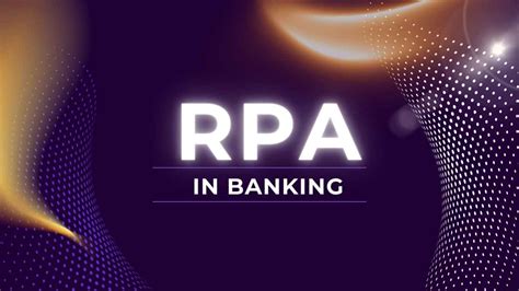 What Are The Rpa Use Cases For Banks In 2025