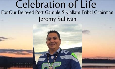 Honoring The Beloved Chairman Jeromy Sullivan Affiliated Tribes Of Northwest Indians