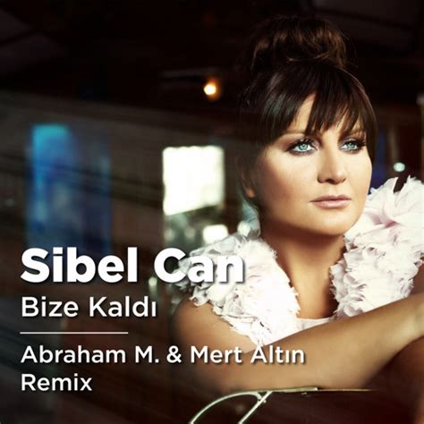 stream sibel can bize kaldı abraham m and mert altın remix teaser by