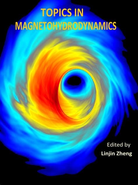 Topics Magneto Hydrodynamics Magnetohydrodynamics Plasma Physics