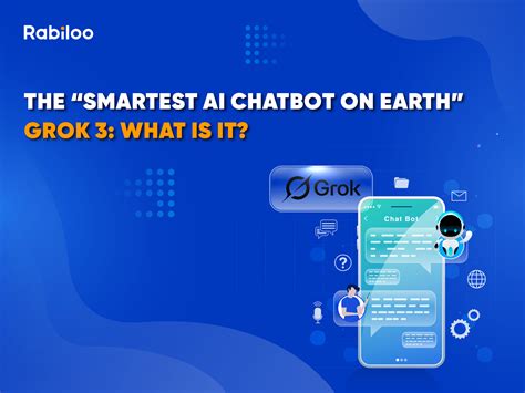 the “smartest ai chatbot on earth” grok 3 what is it