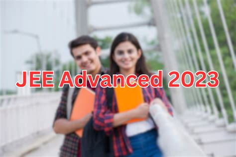 JEE Advanced 2023 Records History With 95 Attendance 23000 Babes From IIT Kanpur Zone