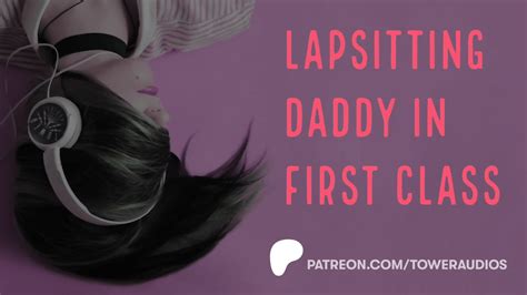Lapsitting Daddy In First Class Erotic Audio For Women Audioporn