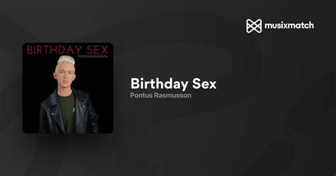 Pontus Rasmusson Birthday Sex Lyrics Musixmatch