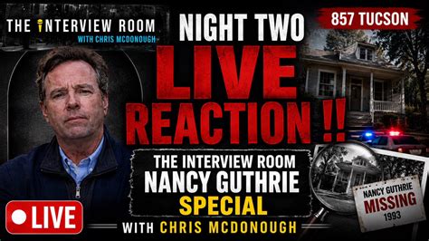 Live Reaction With 857 ‘the Interview Room Nancy Guthrie Special