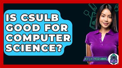 Is Csulb Good For Computer Science Next Lvl Programming Youtube
