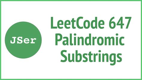 Leetcode 647 Palindromic Substrings Jser Javascript And Algorithm