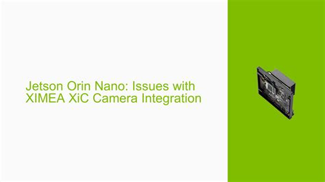 Jetson Orin Nano Issues With Ximea Xic Camera Integration Help Docs