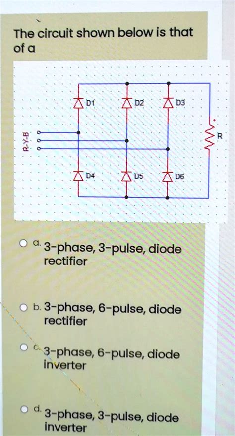 SOLVED The Circuit Shown Below Is That Of A D DS DS A 3 Phase 3 Pulse Diode Rectifier B 3