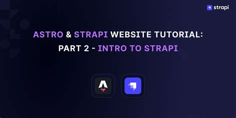 astro and strapi website tutorial part 2 intro to strapi