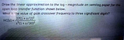 Solved Draw The Linear Approximation To The Log Magnitude On Semi Log