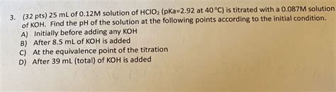Solved 3 32 Pts 25 Ml Of 0 12m Solution Of Hclo2