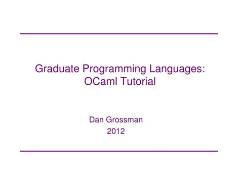 Ppt Ocaml Programming Tutorial Slides By Dan Grossman Powerpoint Presentation Id9575260