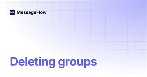 deleting groups messageflow