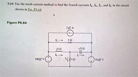 964 Use The Mesh Current Method To Find The Branch Currents Ia Ib Ic
