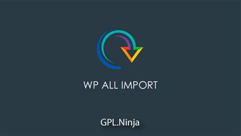WP All Import Pro GPL Ninja
