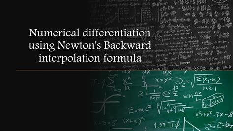 Numerical Differentiation Using Newtons Backward Interpolation Formula Dr Abuzar Ghaffari