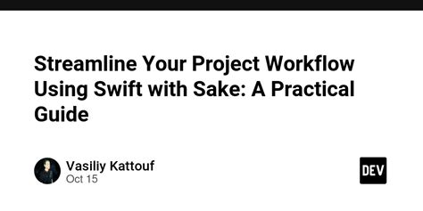 Streamline Your Project Workflow Using Swift With Sake A Practical Guide Dev Community