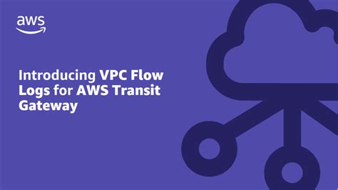 Introducing VPC Flow Logs For AWS Transit Gateway Networking Content Delivery
